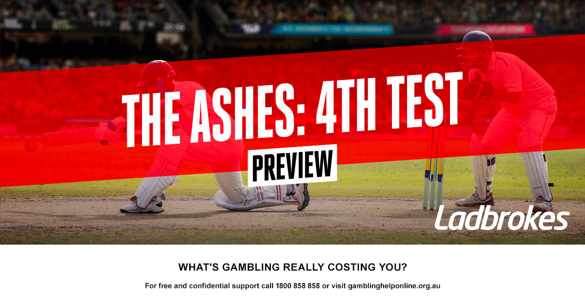 2023 Ashes: 4th Test Preview - Ladbrokes Blog